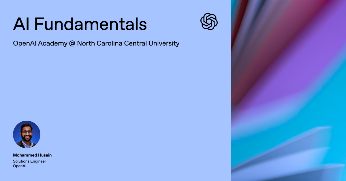 North Carolina Central University: AI Fundamentals - Event | OpenAI Academy